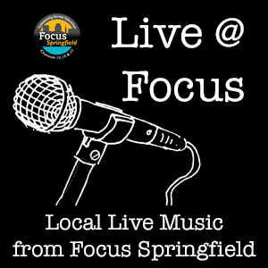 Live @ Focus | Focus Springfield